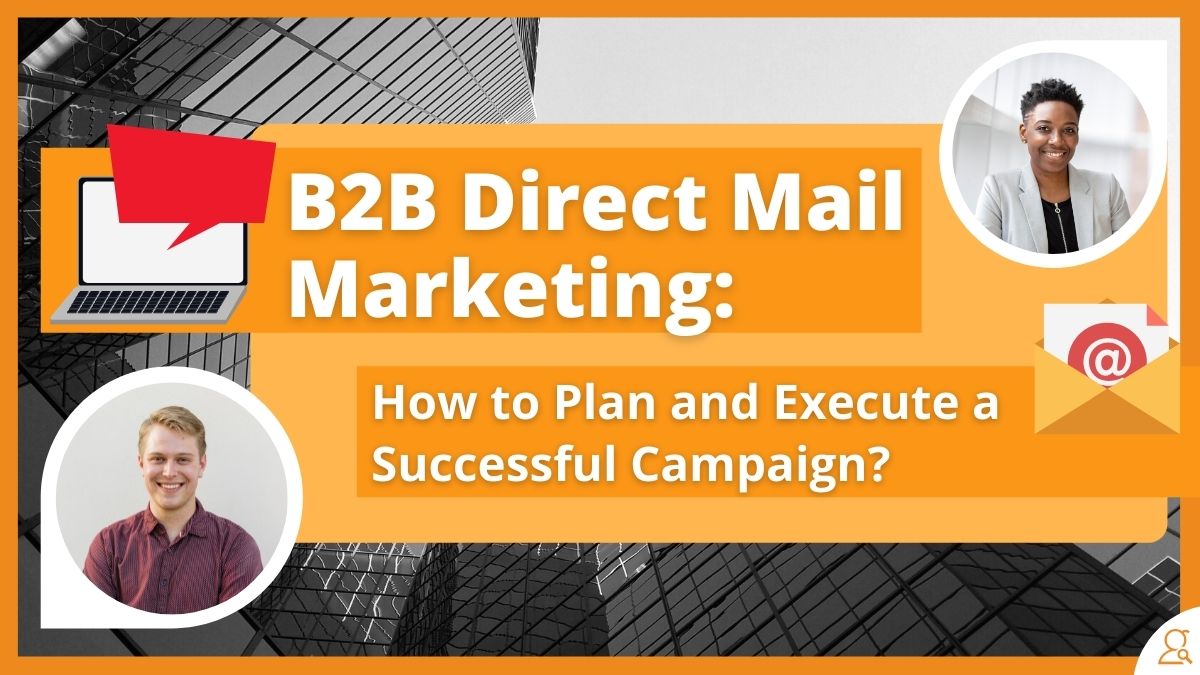 Plan a Successful B2B Direct Mail Marketing Campaign: Step-by-Step Guide