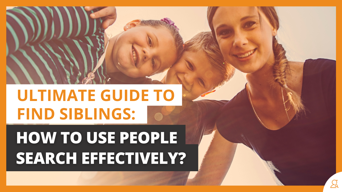 Find Siblings Using People Search: The Ultimate Guide
