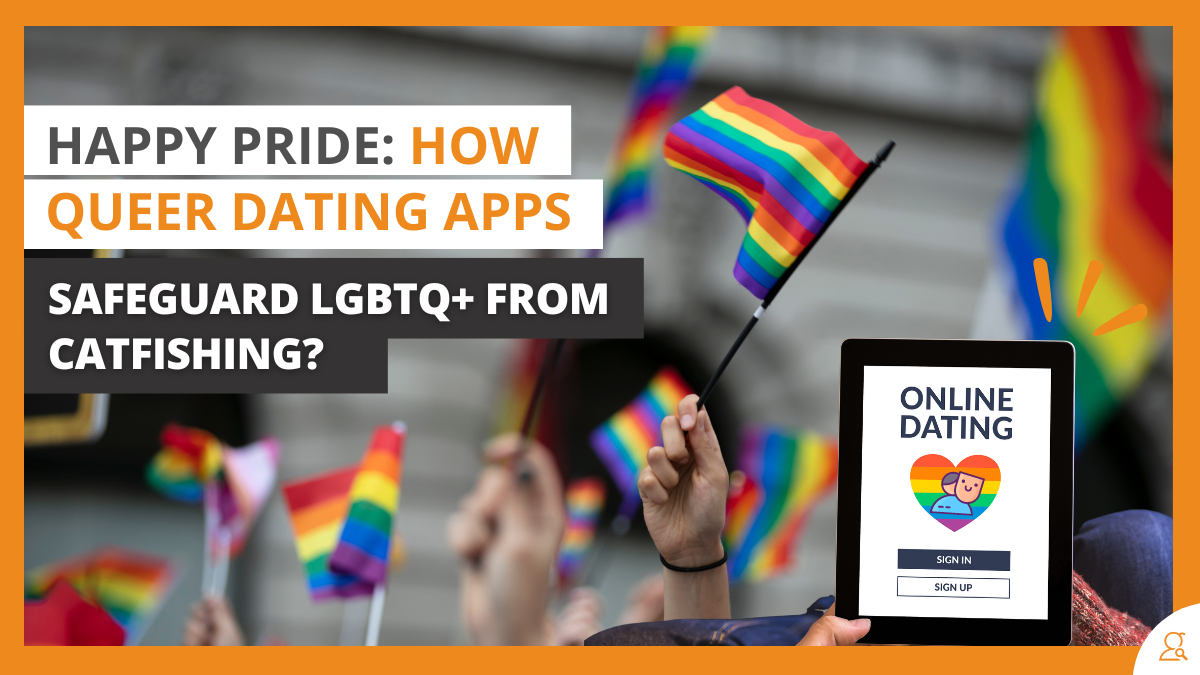 How Queer Dating Apps Safeguard LGBTQ+ From Catfishing?