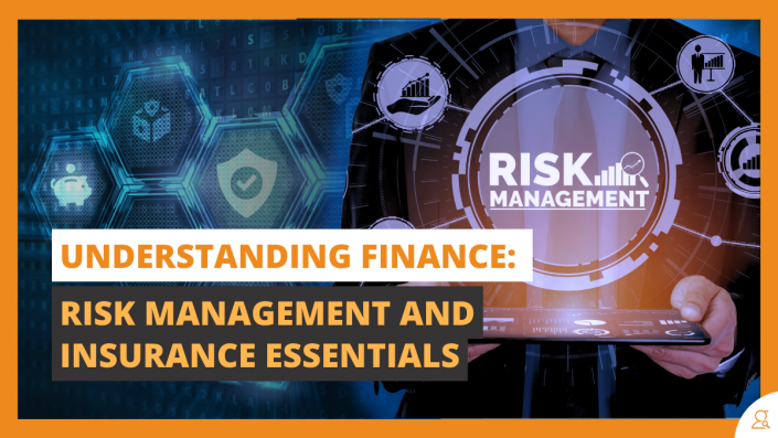 Understanding Finance: Risk Management & Insurance Essentials